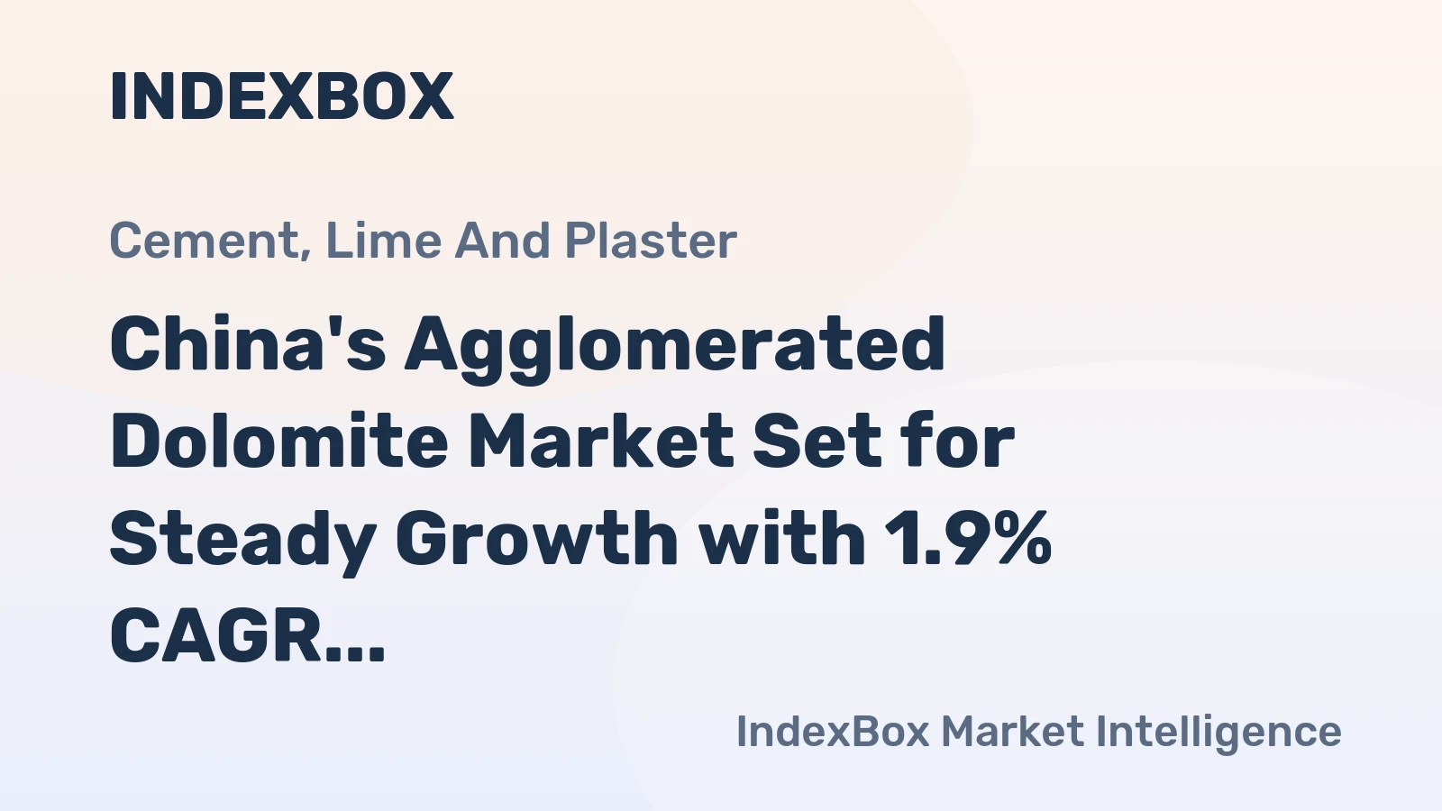 China's Agglomerated Dolomite Market Set for Steady Growth with 1.9% CAGR in Value