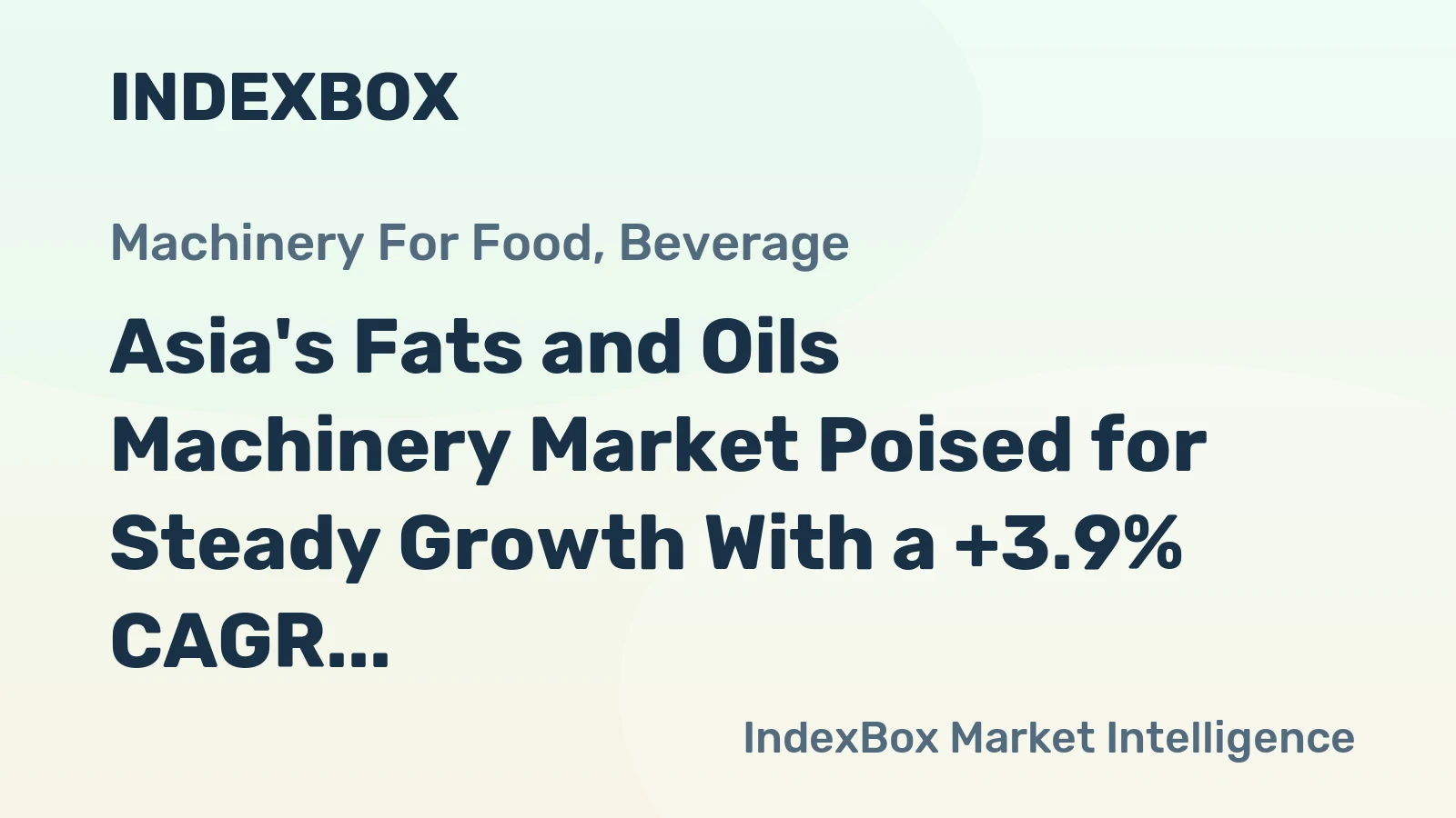 Asia's Fats and Oils Machinery Market Poised for Steady Growth With a +3.9% CAGR in Value