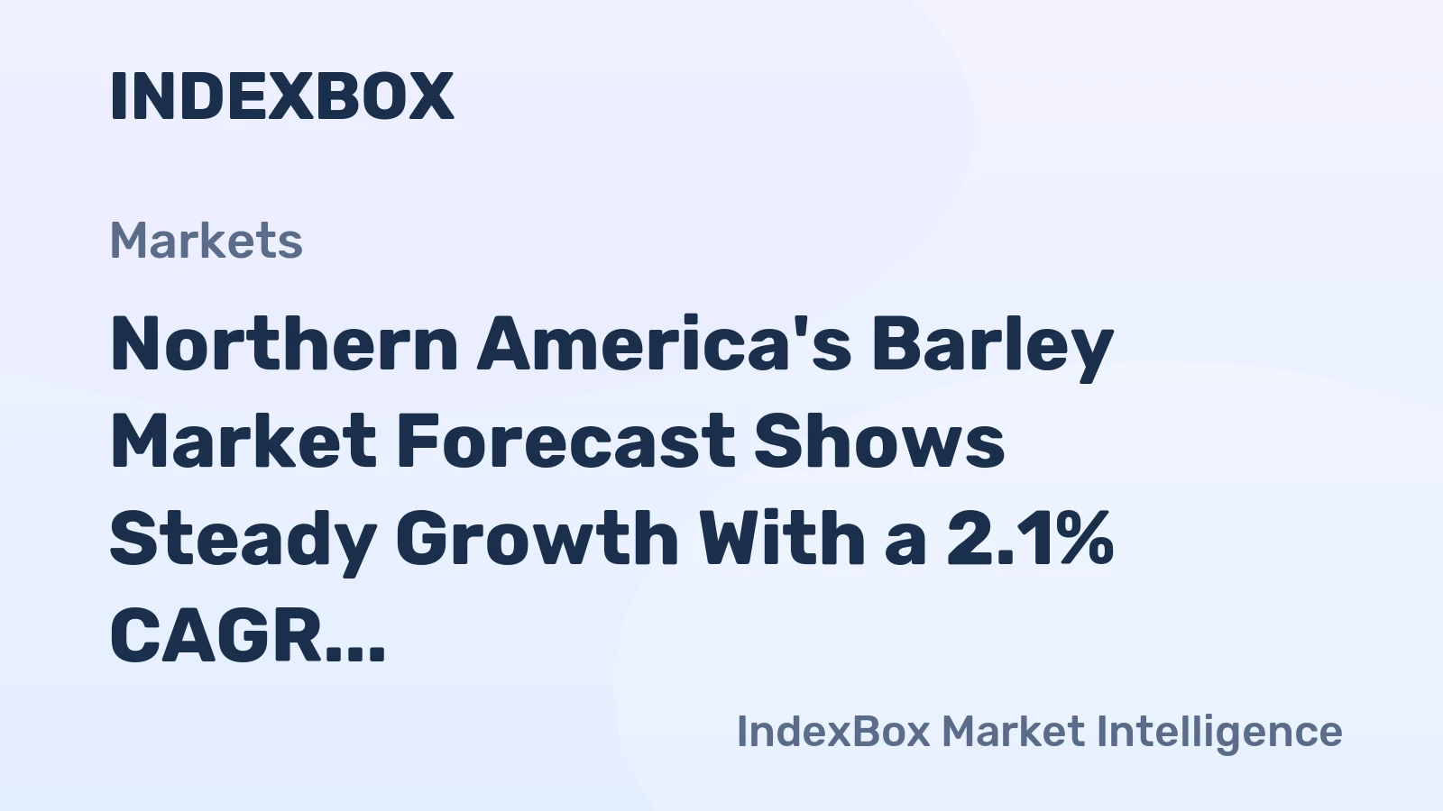 Northern America's Barley Market Forecast Shows Steady Growth With a 2.1% CAGR in Value