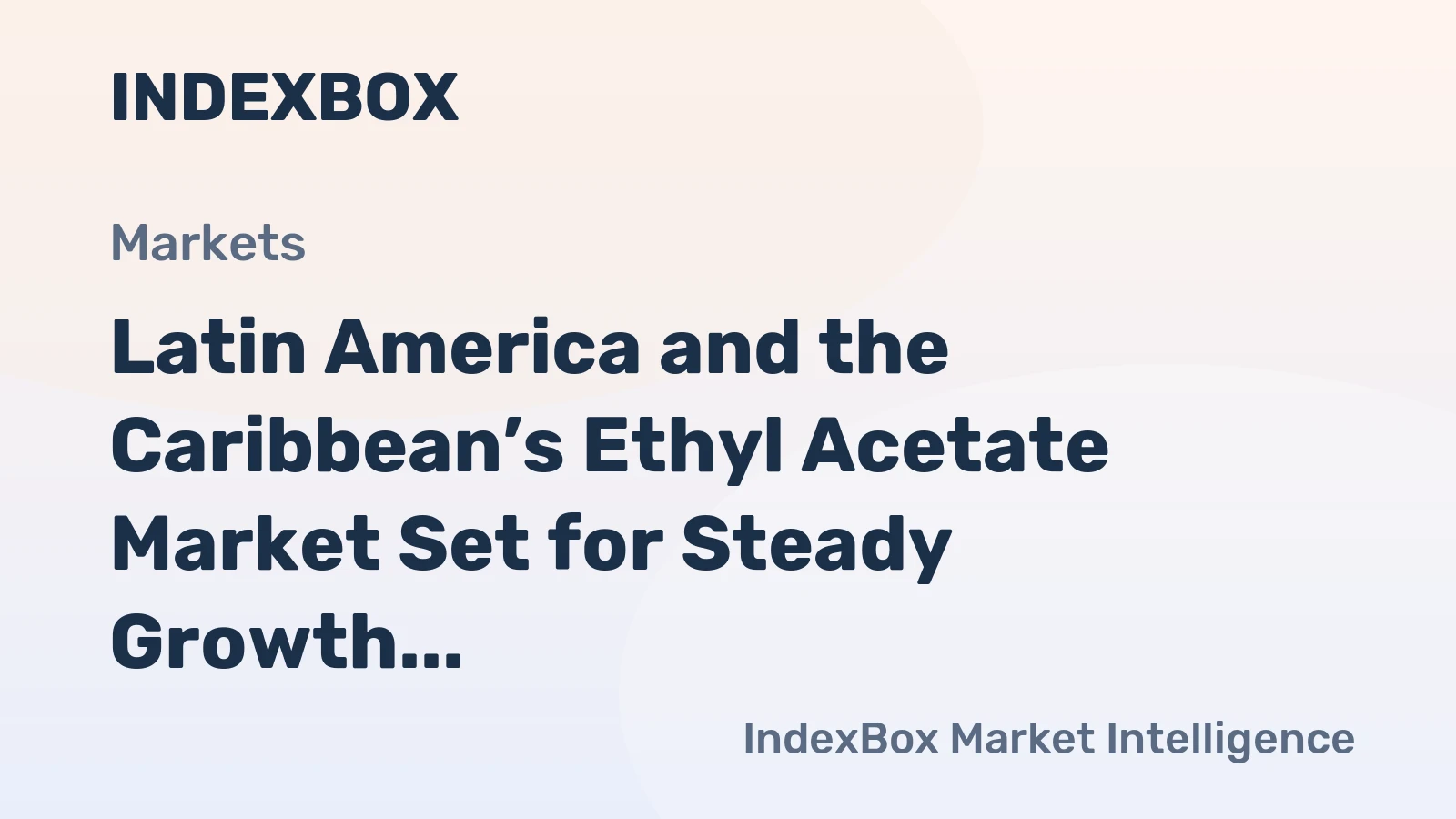 Latin America and the Caribbean’s Ethyl Acetate Market Set for Steady Growth with 2.2% CAGR in Value