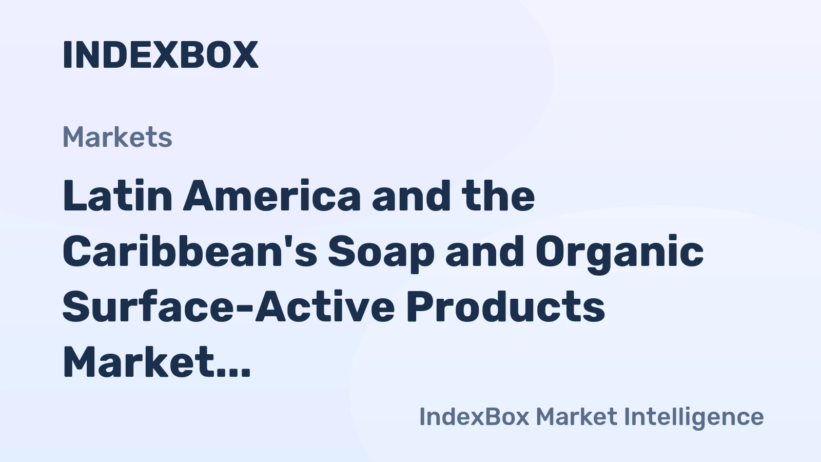 Latin America and the Caribbean's Soap and Organic Surface-Active Products Market Expected to Grow at CAGR of +1.3% from 2024 to 2035