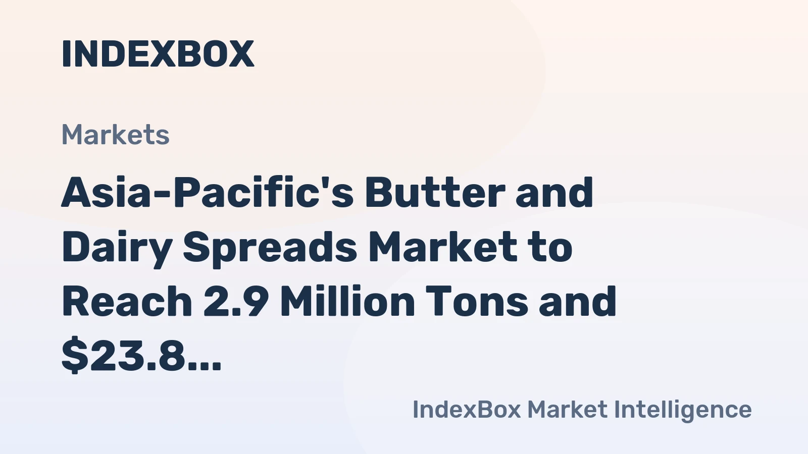 Asia-Pacific's Butter and Dairy Spreads Market to Reach 2.9 Million Tons and $23.8 Billion by 2035