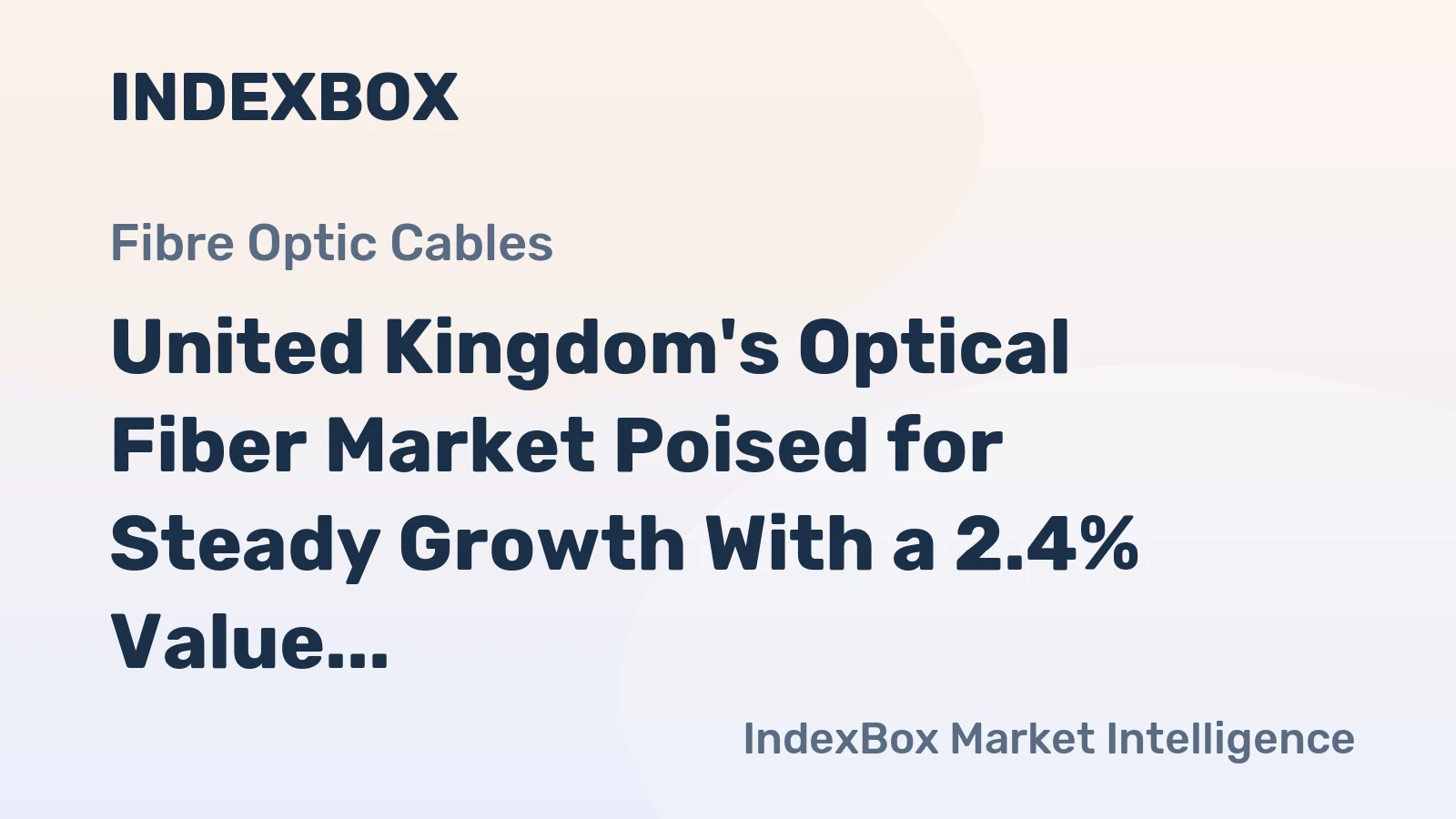 United Kingdom's Optical Fiber Market Poised for Steady Growth With a 2.4% Value CAGR Through 2035