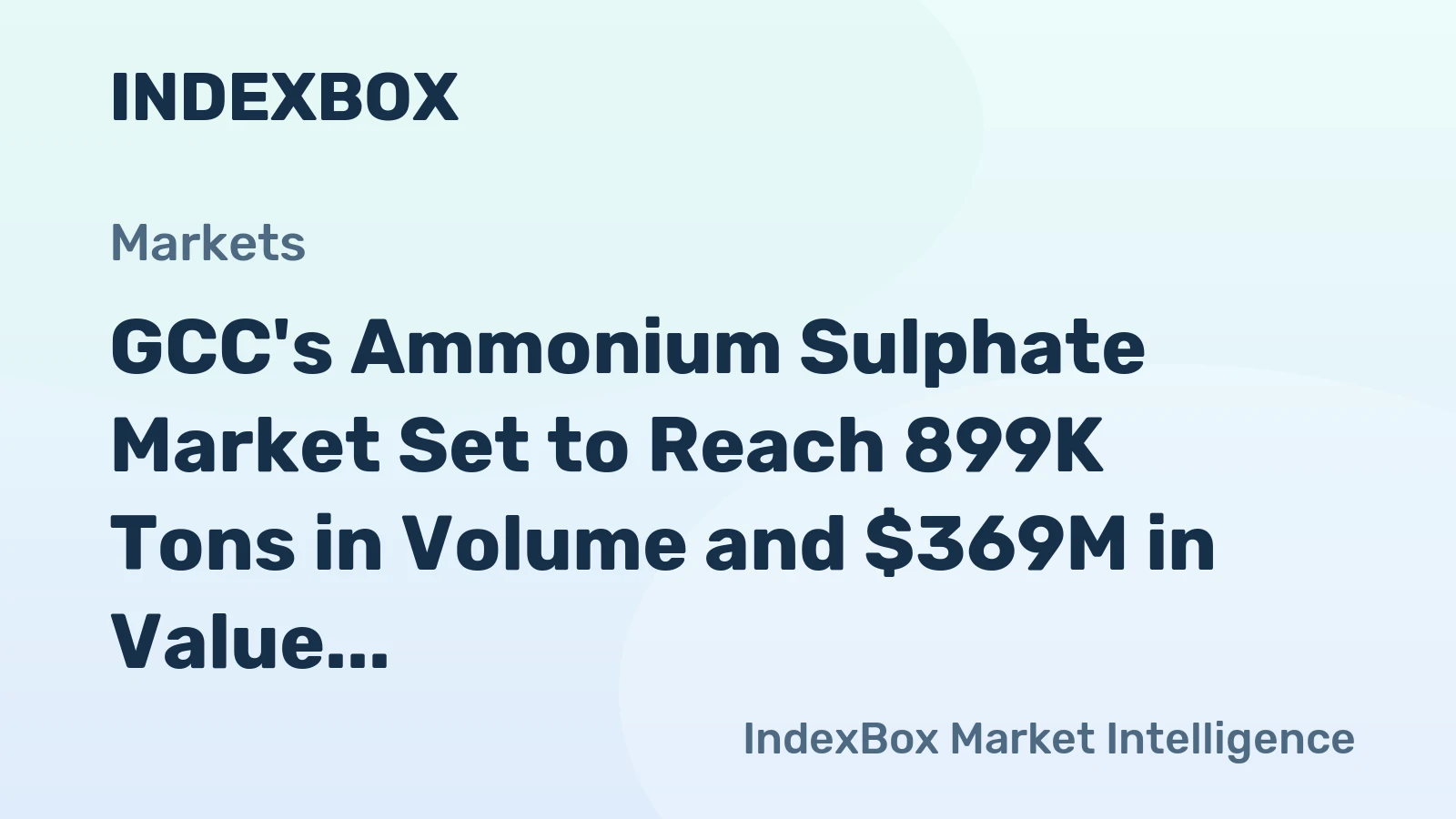 GCC's Ammonium Sulphate Market Set to Reach 899K Tons in Volume and $369M in Value