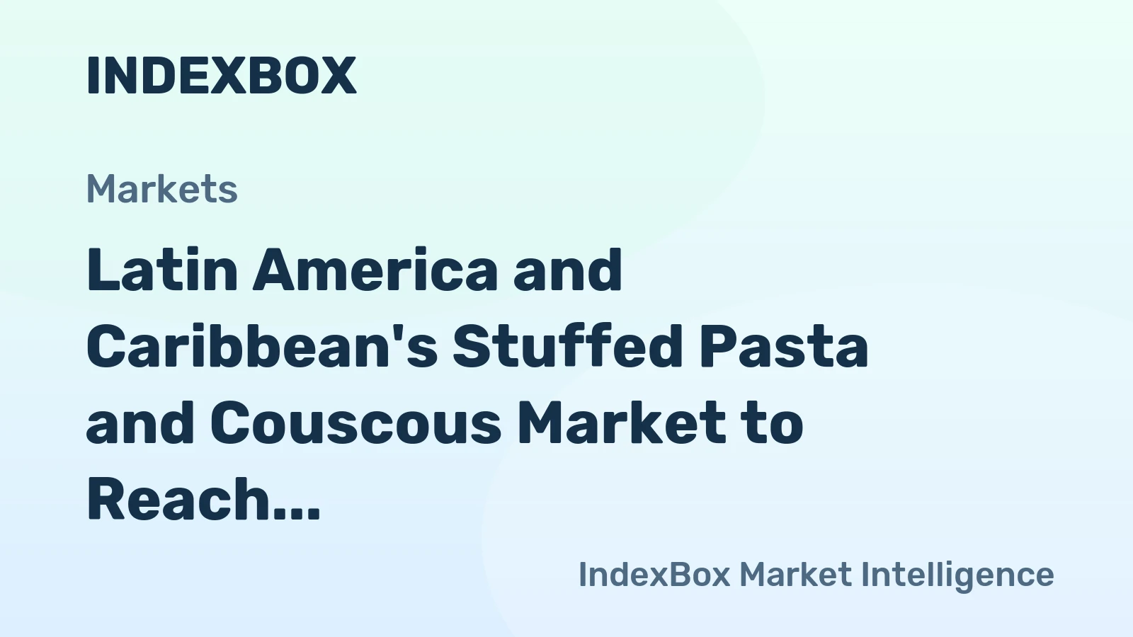 Latin America and Caribbean's Stuffed Pasta and Couscous Market to Reach $7B by 2035 with +4.2% CAGR