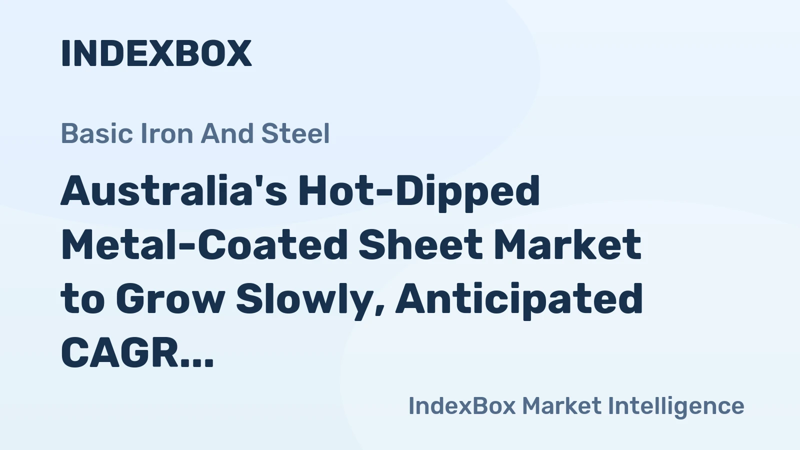 Australia's Hot-Dipped Metal-Coated Sheet Market to Grow Slowly, Anticipated CAGR +0.1%