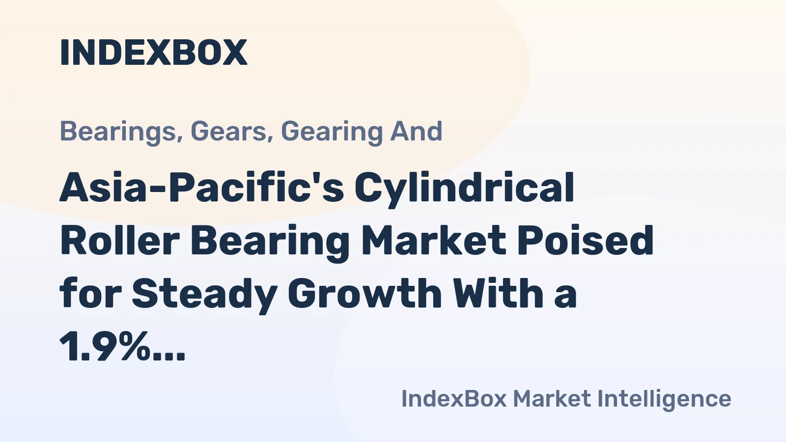 Asia-Pacific's Cylindrical Roller Bearing Market Poised for Steady Growth With a 1.9% CAGR in Value Through 2035