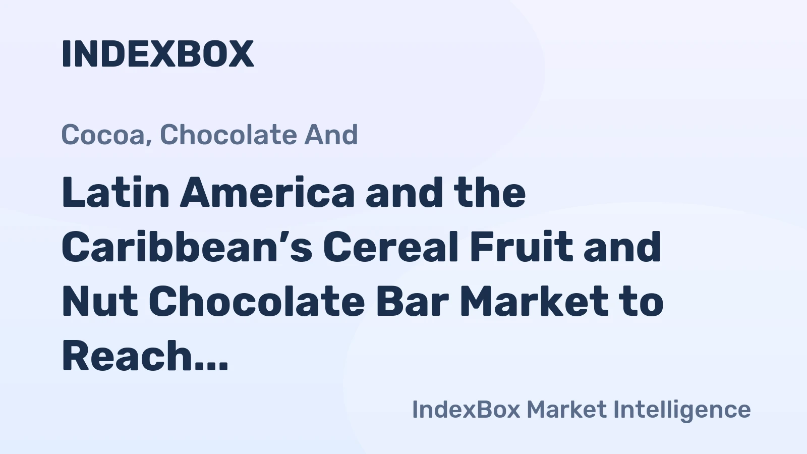 Latin America and the Caribbean’s Cereal Fruit and Nut Chocolate Bar Market to Reach 589K Tons and $3.1B