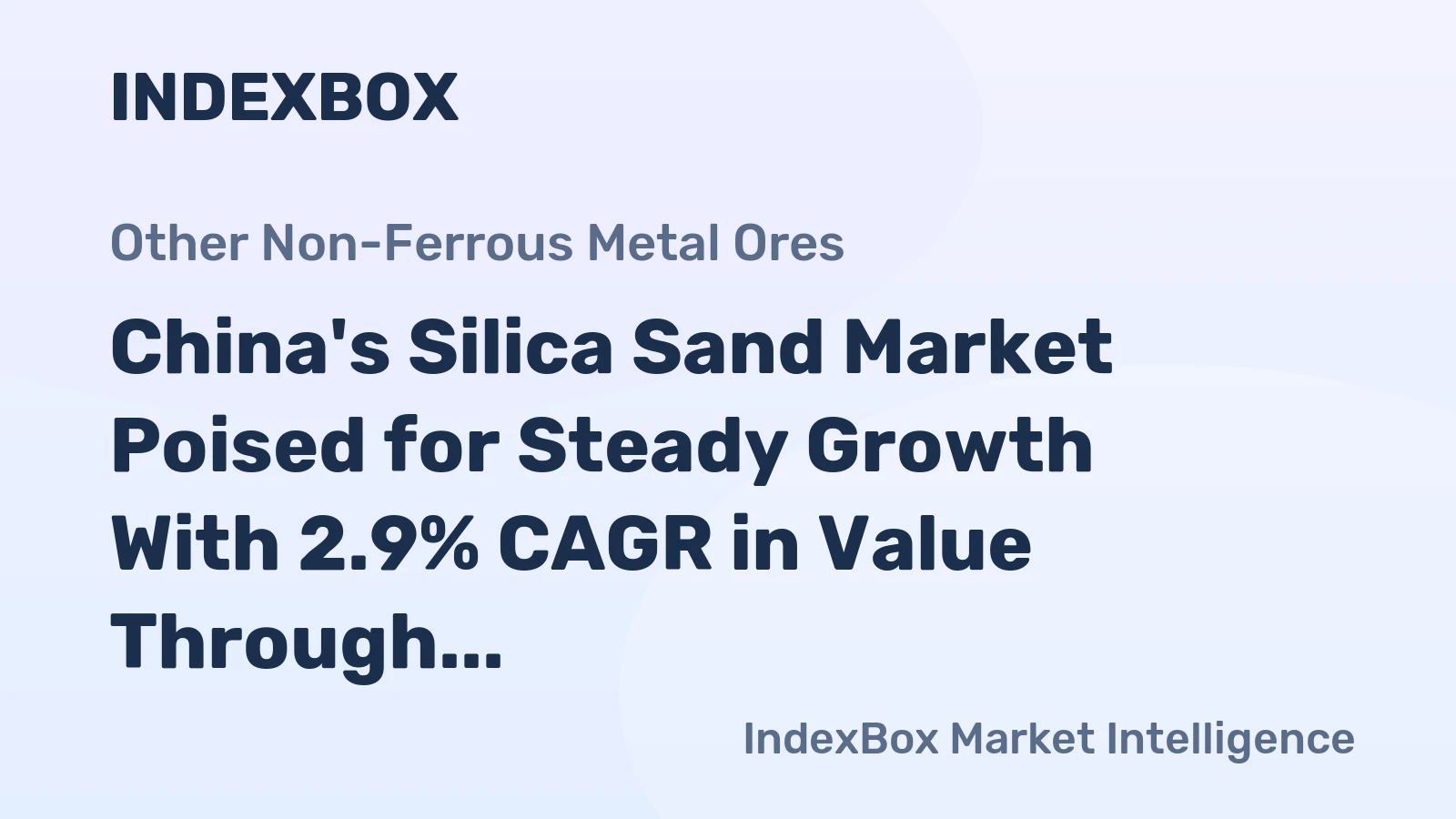 China's Silica Sand Market Poised for Steady Growth With 2.9% CAGR in Value Through 2035