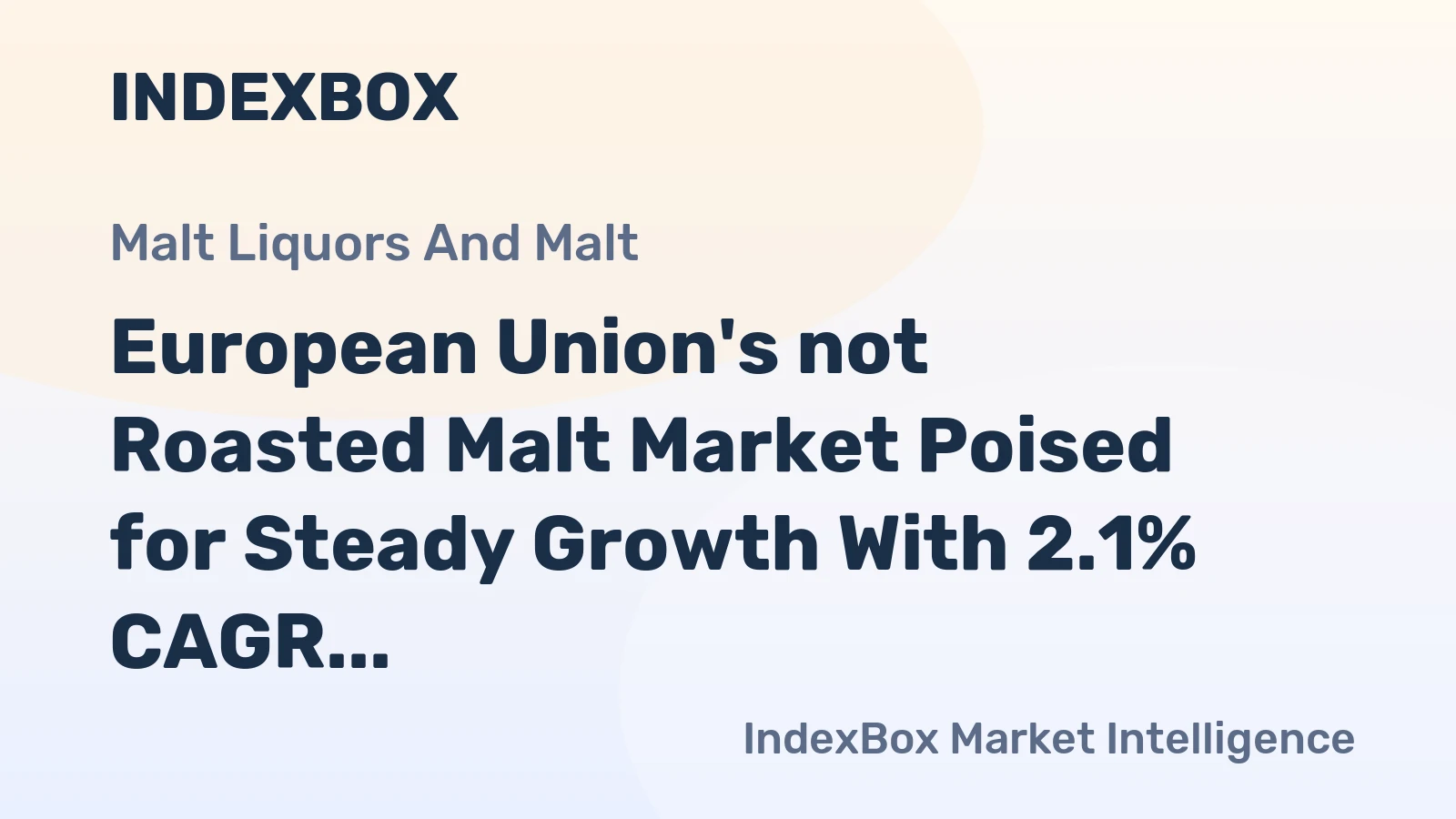 European Union's not Roasted Malt Market Poised for Steady Growth With 2.1% CAGR in Value