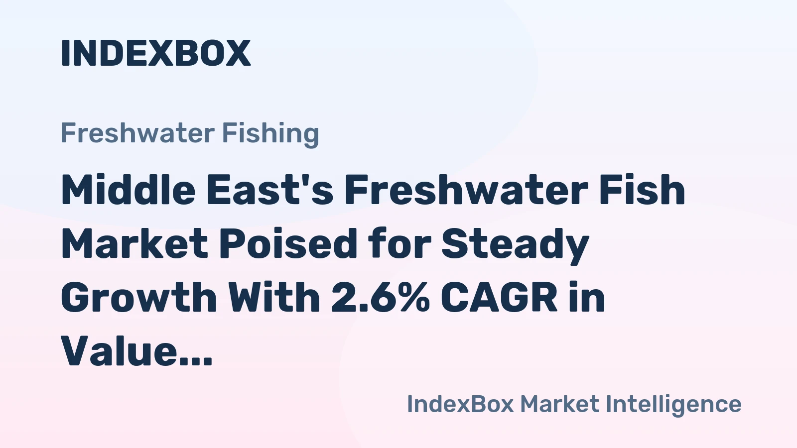 Middle East's Freshwater Fish Market Poised for Steady Growth With 2.6% CAGR in Value