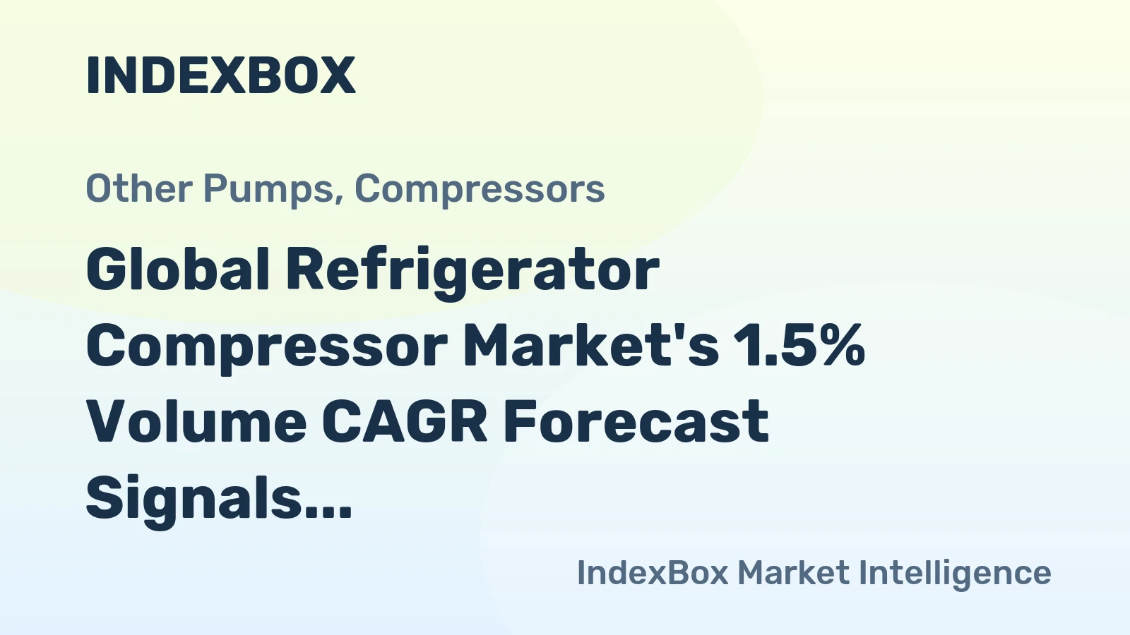 Global Refrigerator Compressor Market's 1.5% Volume CAGR Forecast Signals Steady Growth