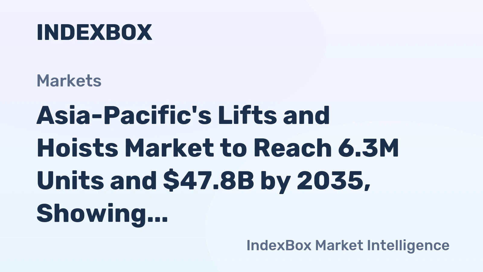 Asia-Pacific's Lifts and Hoists Market to Reach 6.3M Units and $47.8B by 2035, Showing moderate growth