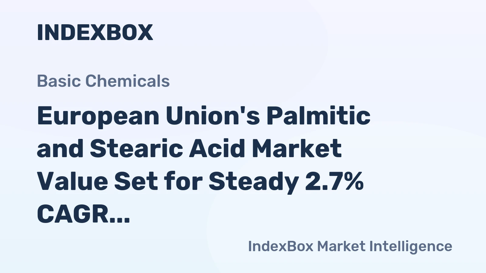European Union's Palmitic and Stearic Acid Market Value Set for Steady 2.7% CAGR Growth