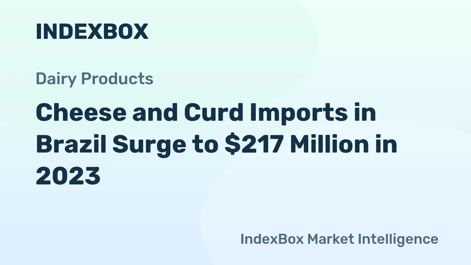 Cheese and Curd Imports in Brazil Surge to $217 Million in 2023