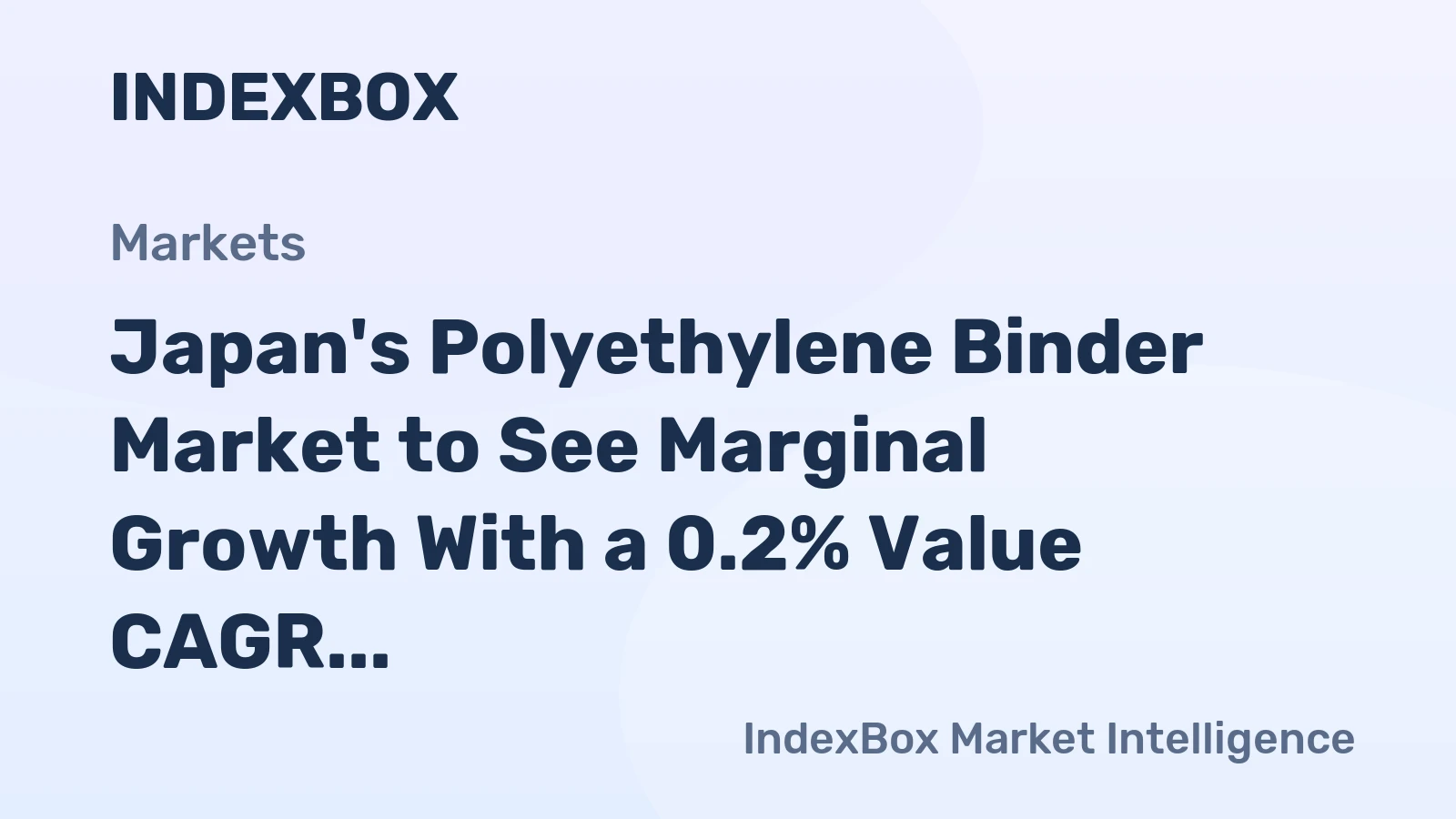 Japan's Polyethylene Binder Market to See Marginal Growth With a 0.2% Value CAGR