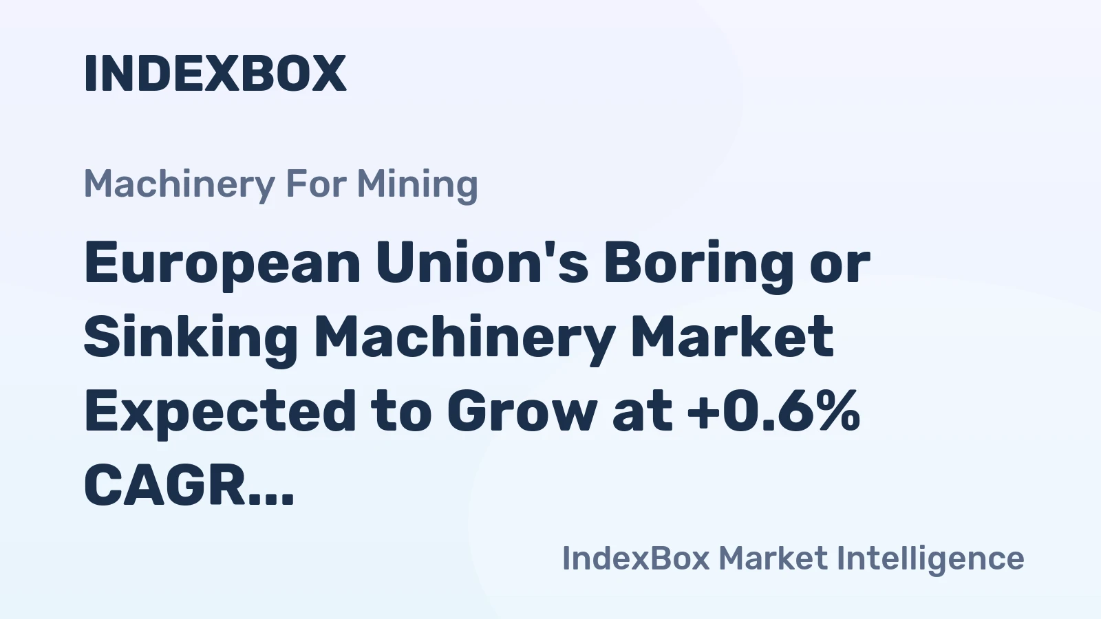 European Union's Boring or Sinking Machinery Market Expected to Grow at +0.6% CAGR from 2024 to 2035