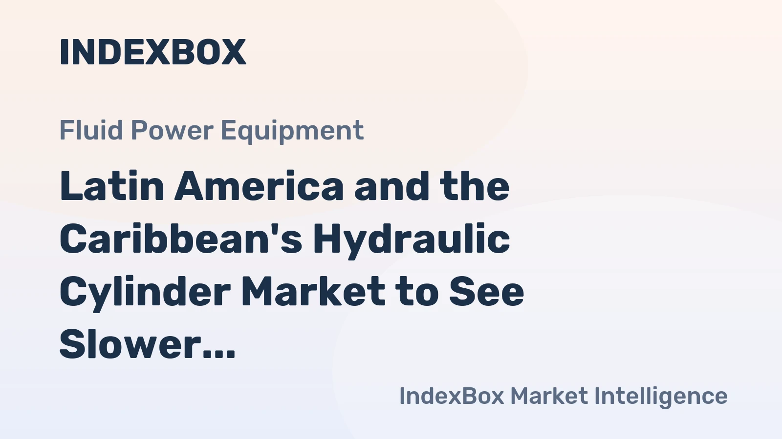 Latin America and the Caribbean's Hydraulic Cylinder Market to See Slower Growth With a +0.4% Volume CAGR Through 2035