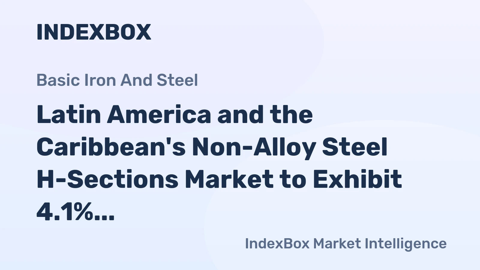 Latin America and the Caribbean's Non-Alloy Steel H-Sections Market to Exhibit 4.1% CAGR Over Next Decade