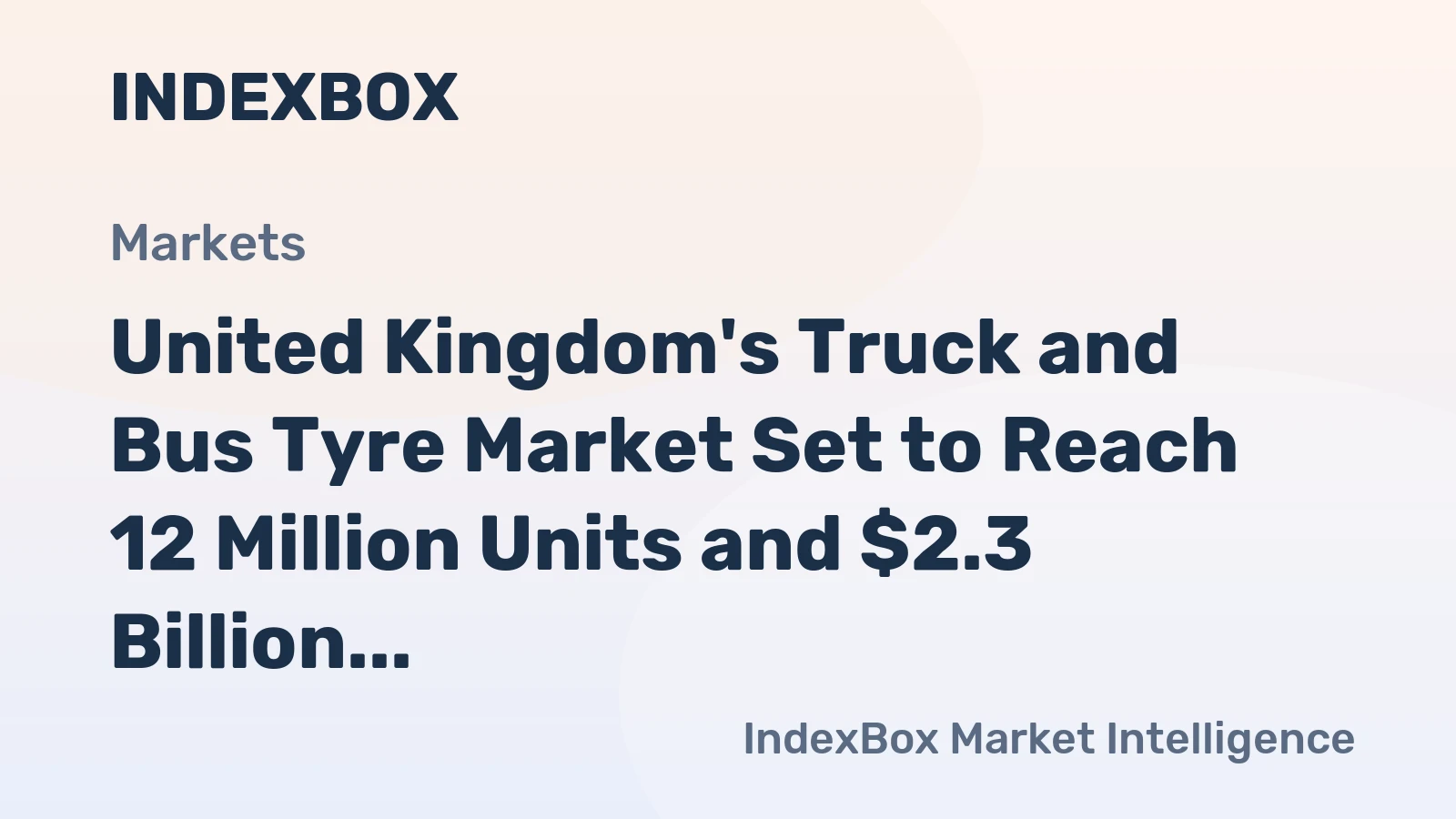 United Kingdom's Truck and Bus Tyre Market Set to Reach 12 Million Units and $2.3 Billion by 2035