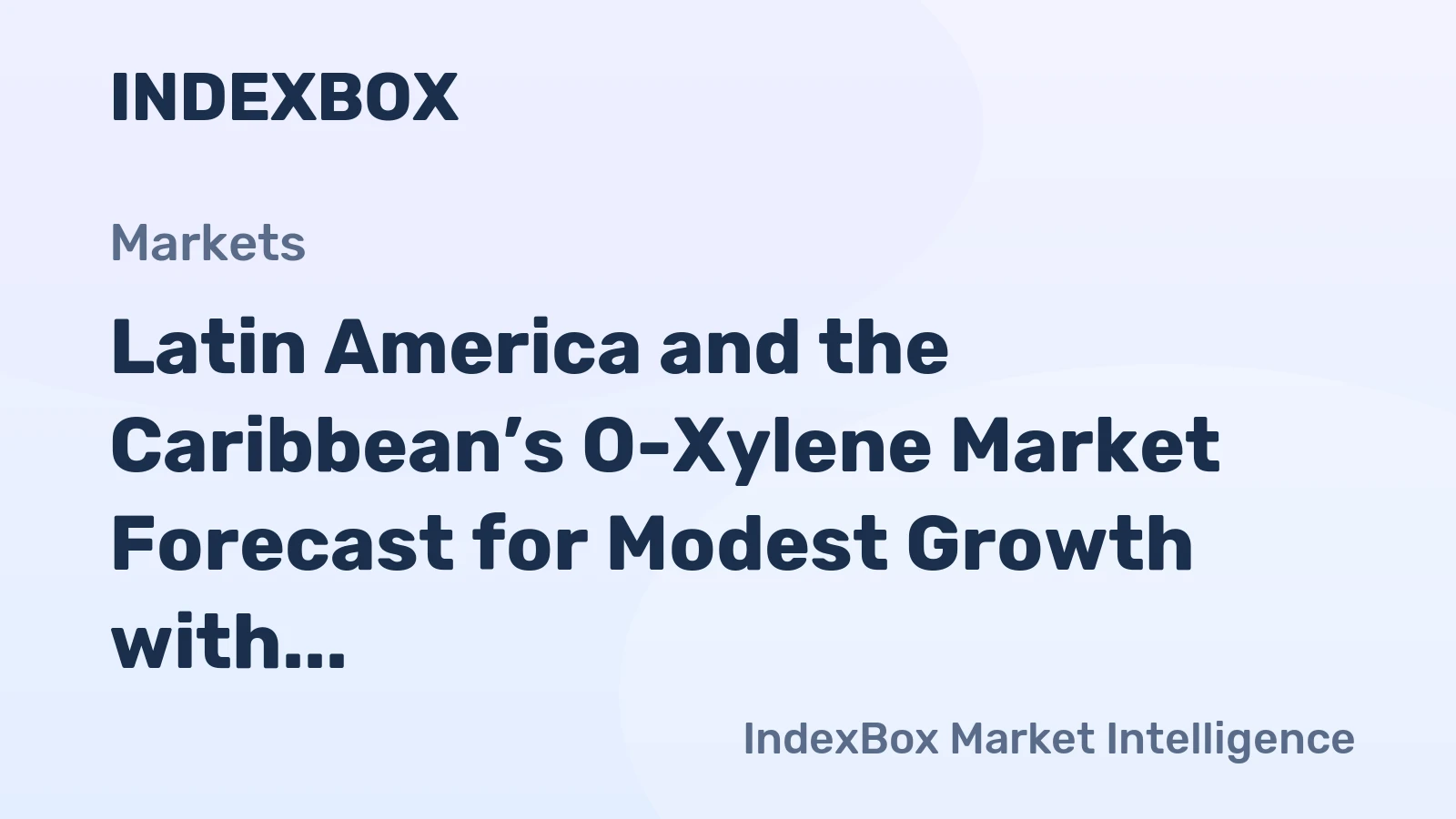 Latin America and the Caribbean’s O-Xylene Market Forecast for Modest Growth with a +0.6% CAGR in Value