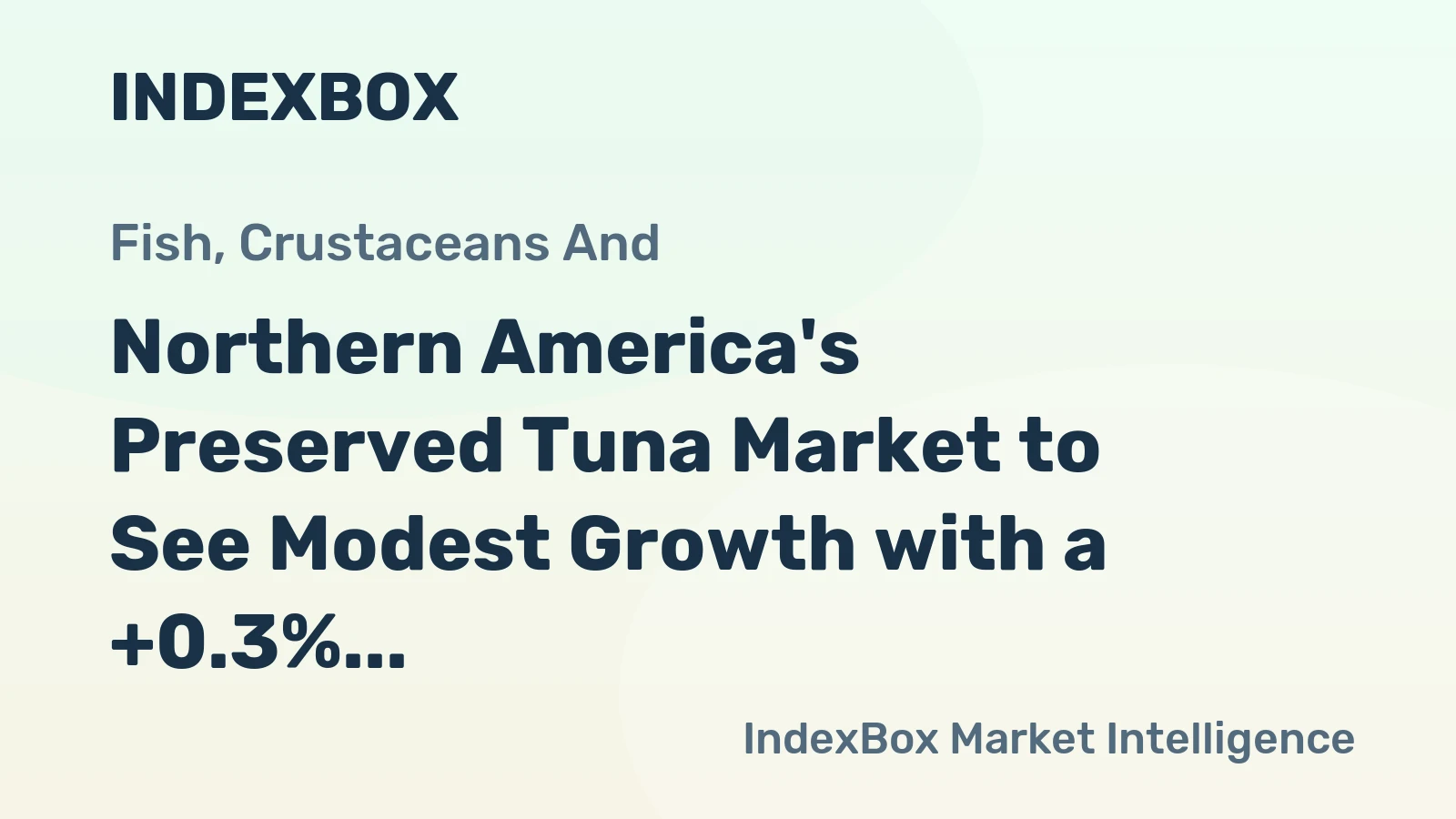 Northern America's Preserved Tuna Market to See Modest Growth with a +0.3% Volume CAGR
