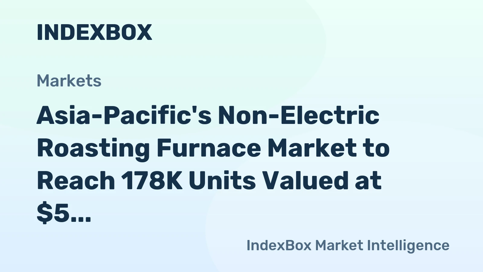 Asia-Pacific's Non-Electric Roasting Furnace Market to Reach 178K Units Valued at $5 Billion