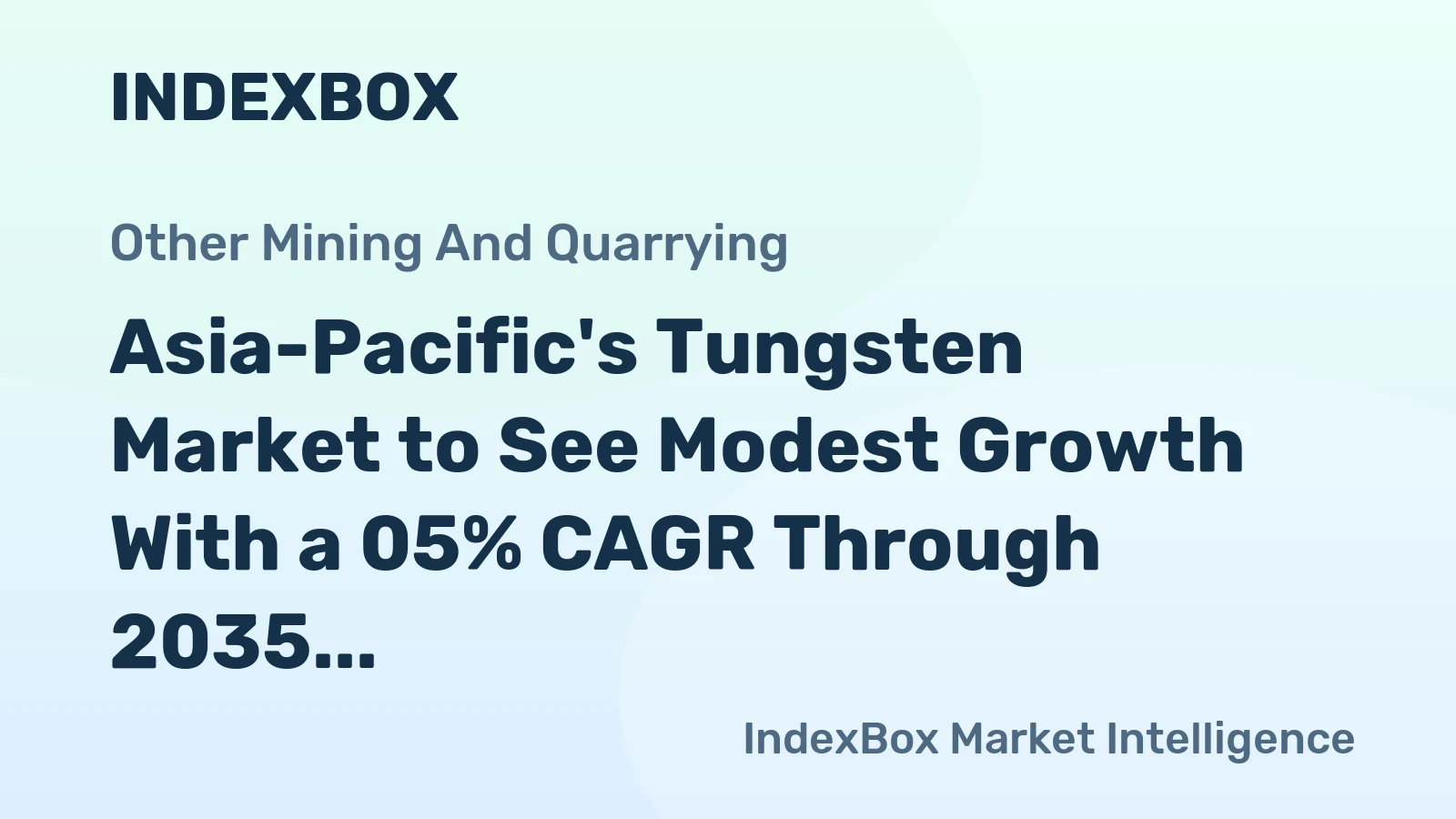 Asia-Pacific's Tungsten Market to See Modest Growth With a 05% CAGR Through 2035