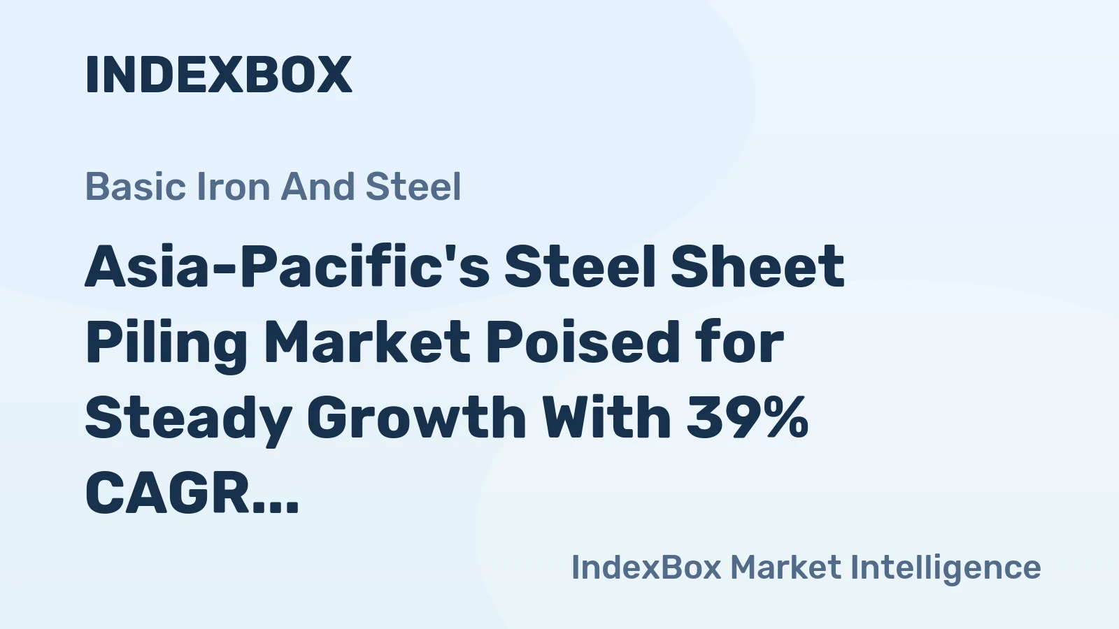 Asia-Pacific's Steel Sheet Piling Market Poised for Steady Growth With 39% CAGR in Value Through 2035
