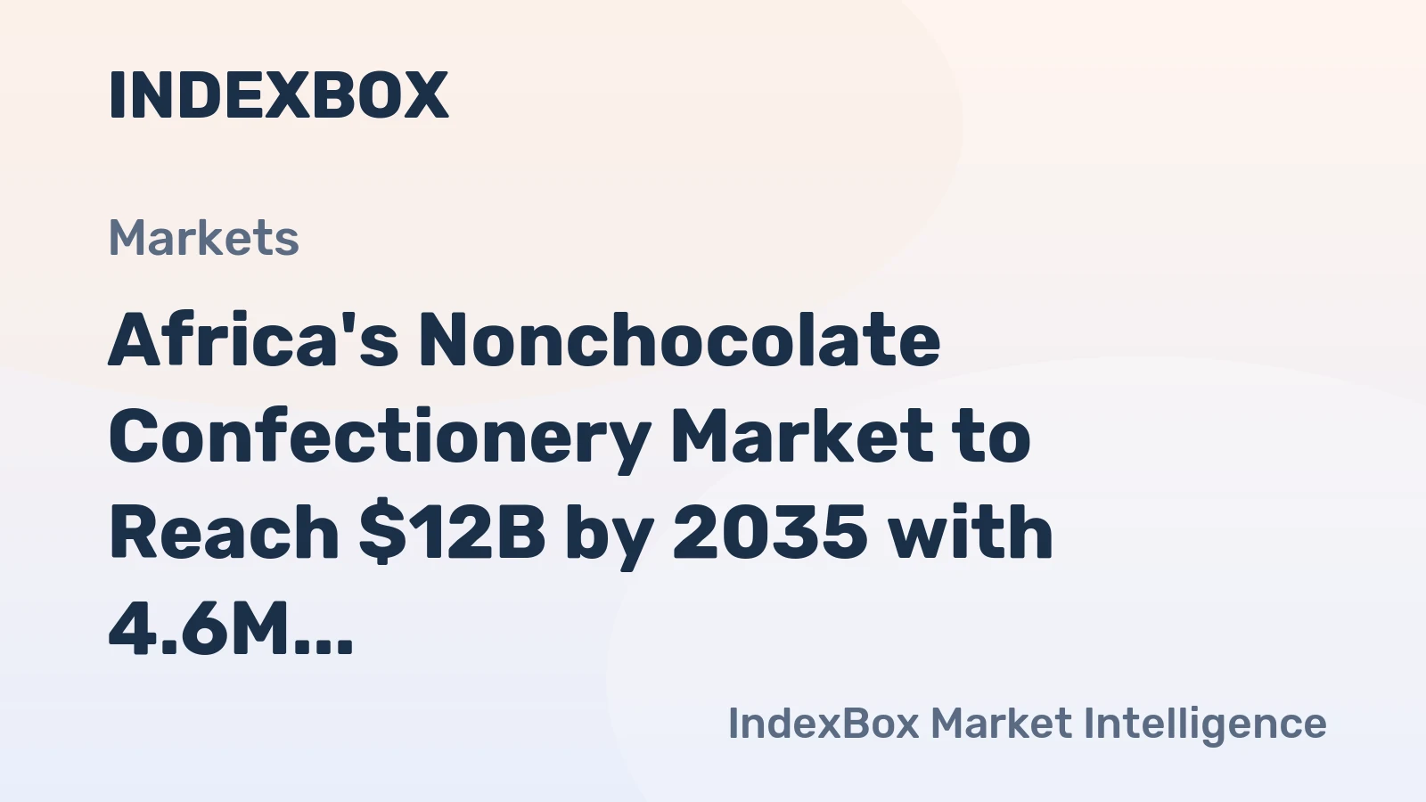 Africa's Nonchocolate Confectionery Market to Reach $12B by 2035 with 4.6M Tons in Volume