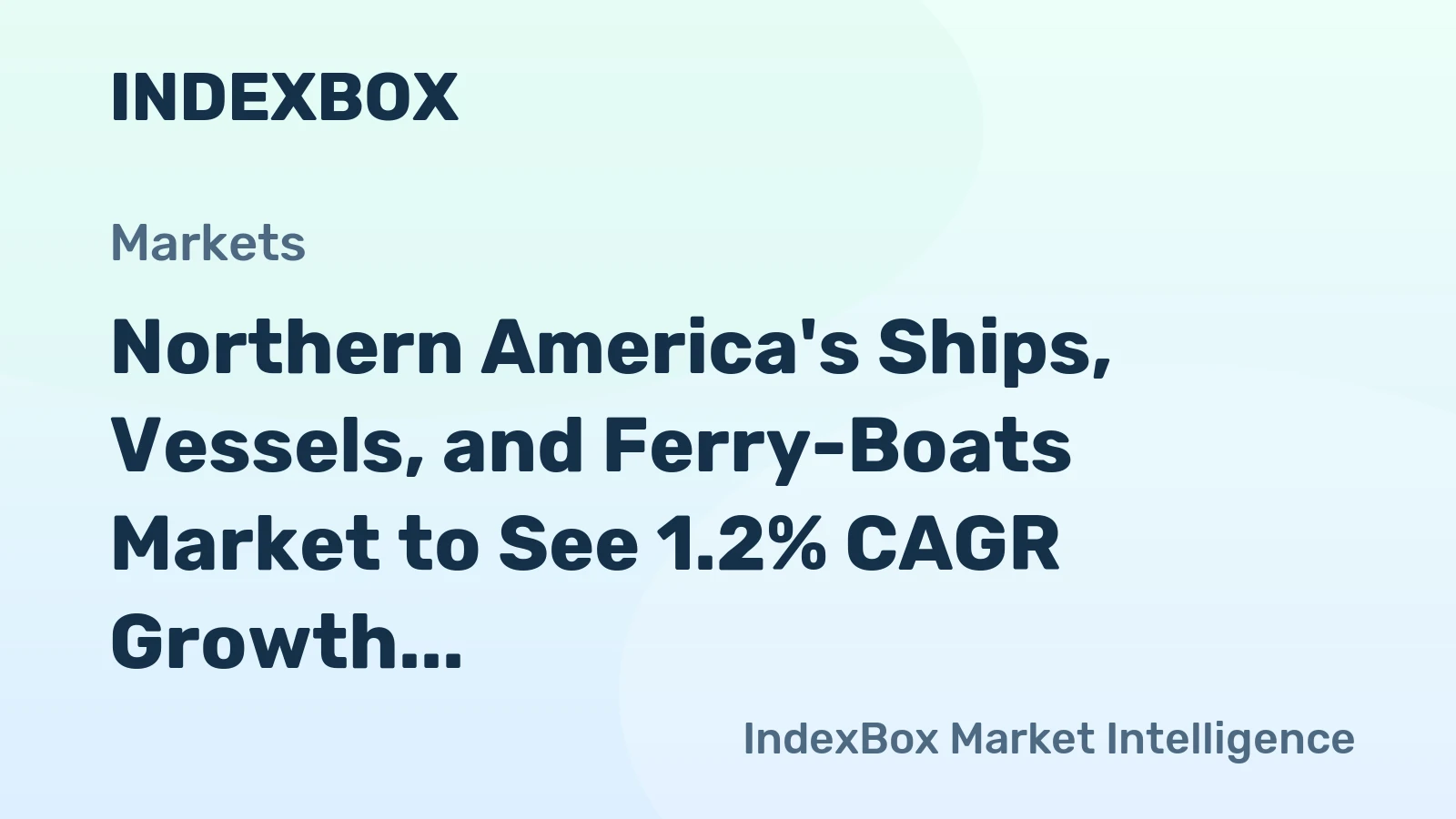 Northern America's Ships, Vessels, and Ferry-Boats Market to See 1.2% CAGR Growth by 2035