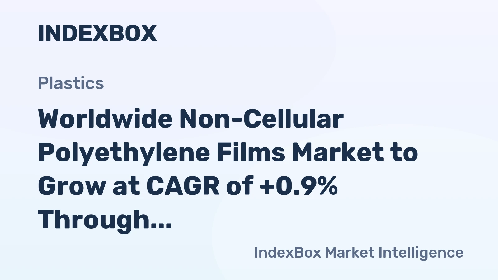 Worldwide Non-Cellular Polyethylene Films Market to Grow at CAGR of +0.9% Through 2035