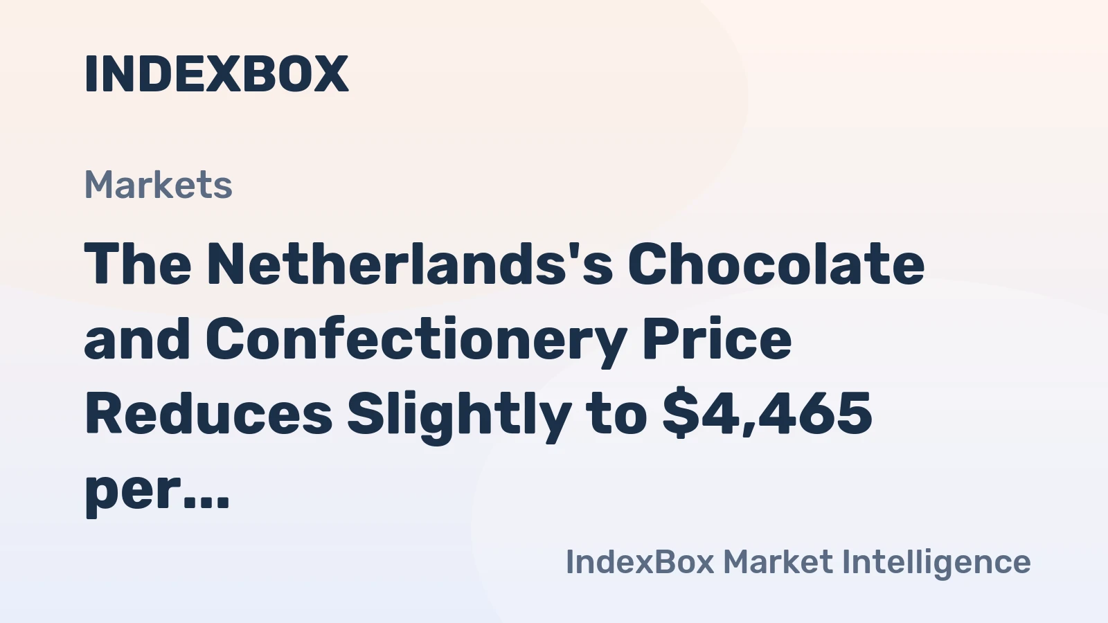 The Netherlands's Chocolate and Confectionery Price Reduces Slightly to $4,465 per Ton