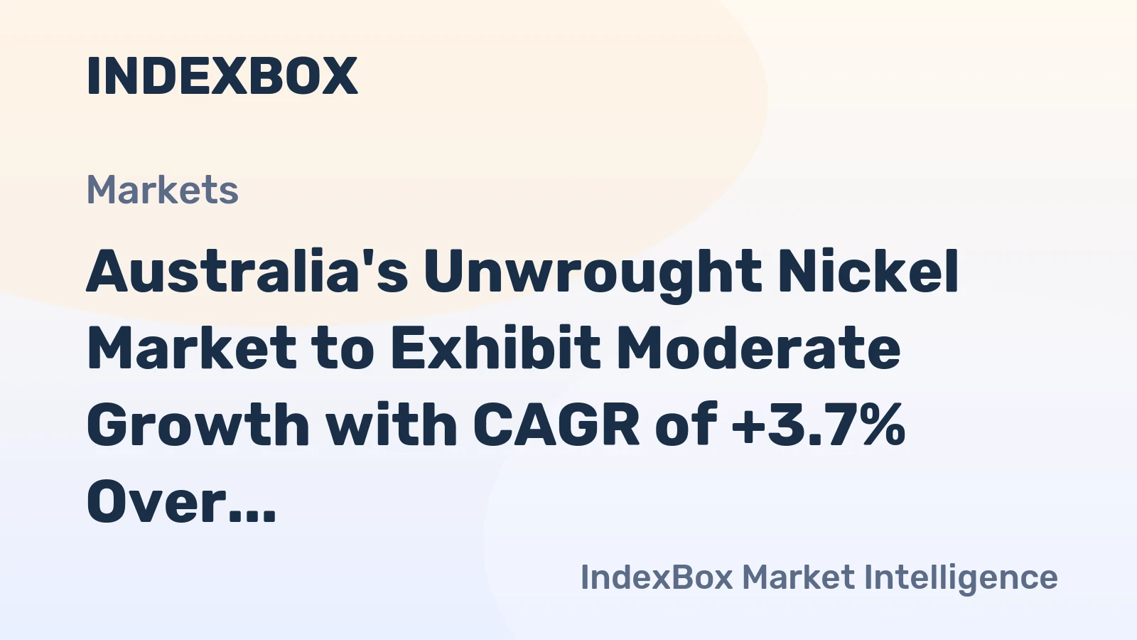 Australia's Unwrought Nickel Market to Exhibit Moderate Growth with CAGR of +3.7% Over the Next Decade