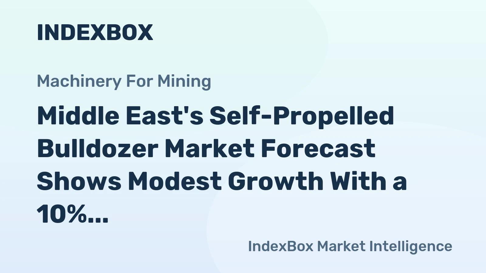 Middle East's Self-Propelled Bulldozer Market Forecast Shows Modest Growth With a 10% Value CAGR