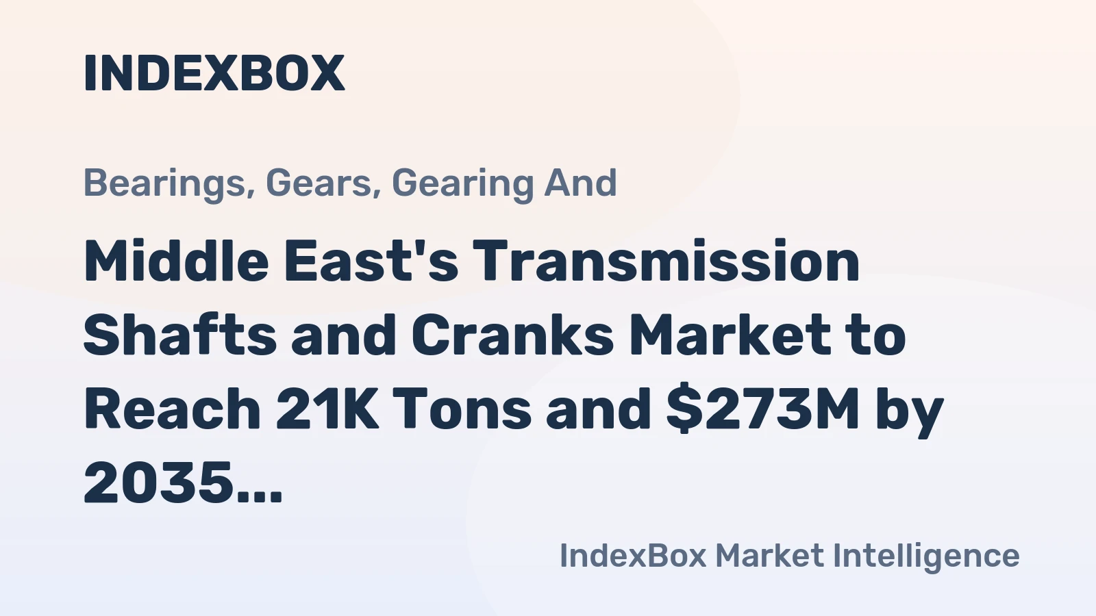 Middle East's Transmission Shafts and Cranks Market to Reach 21K Tons and $273M by 2035