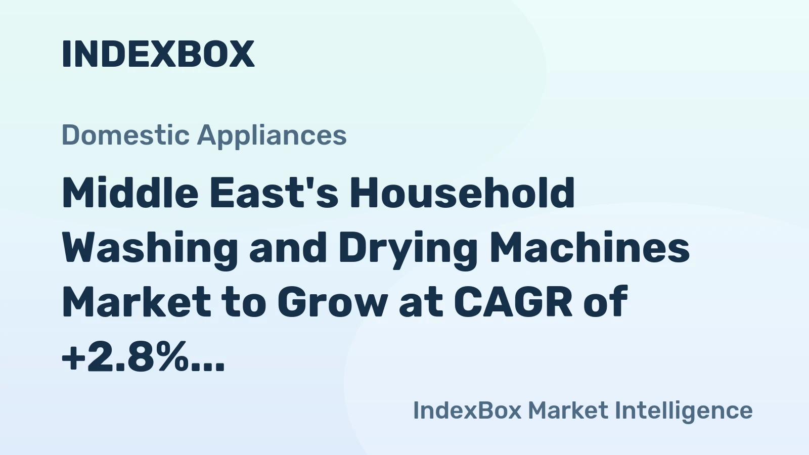 Middle East's Household Washing and Drying Machines Market to Grow at CAGR of +2.8%
