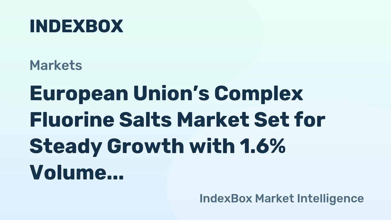 European Union’s Complex Fluorine Salts Market Set for Steady Growth with 1.6% Volume CAGR