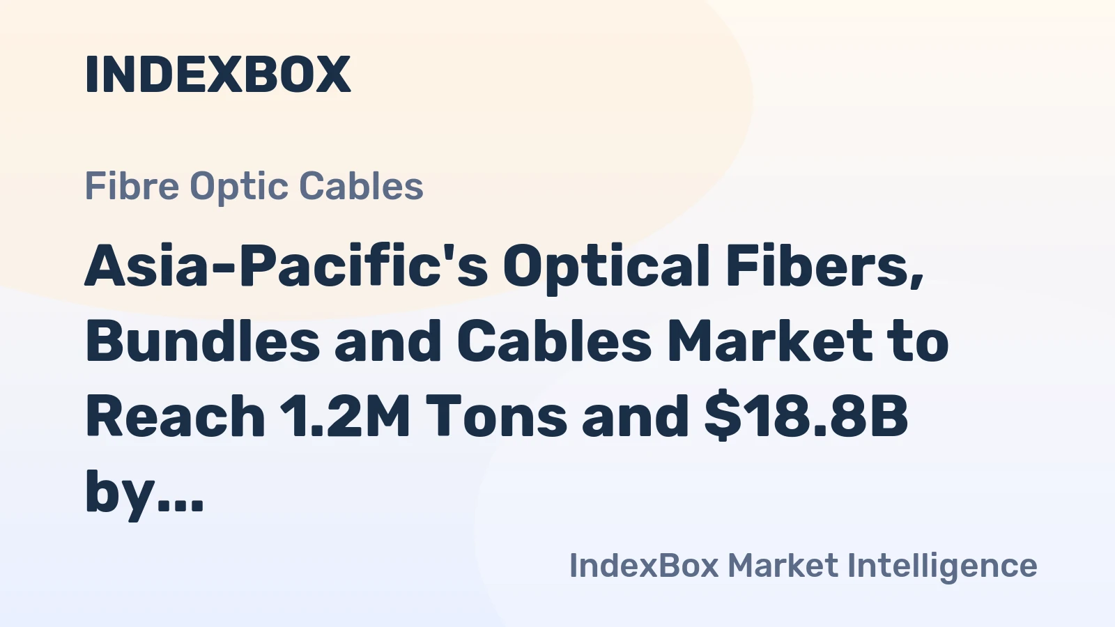 Asia-Pacific's Optical Fibers, Bundles and Cables Market to Reach 1.2M Tons and $18.8B by 2035