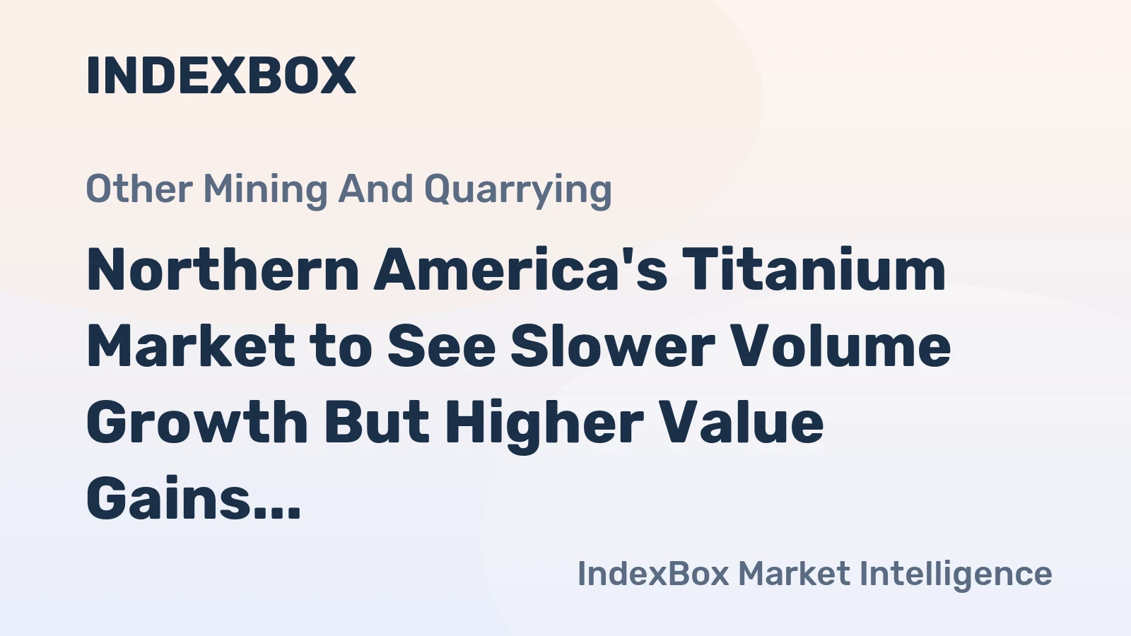 Northern America's Titanium Market to See Slower Volume Growth But Higher Value Gains With 2.1% CAGR Through 2035
