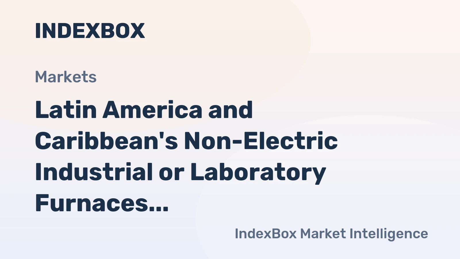 Latin America and Caribbean's Non-Electric Industrial or Laboratory Furnaces and Ovens Market Expected to Grow at a CAGR of +1.6% to Reach $2.6B by 2035