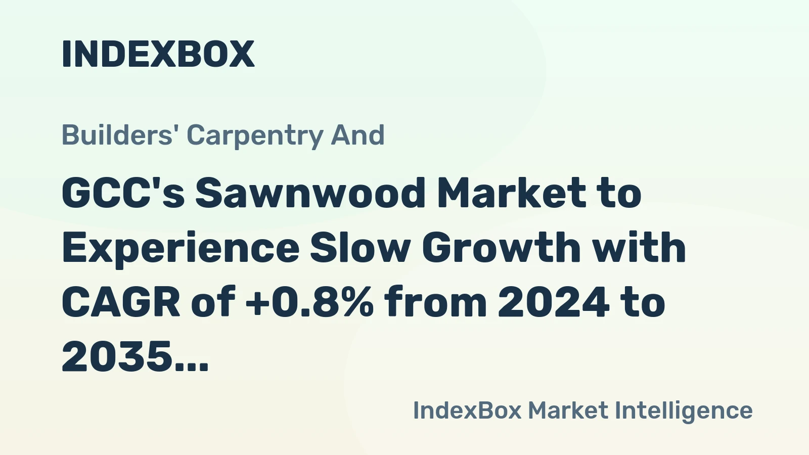 GCC's Sawnwood Market to Experience Slow Growth with CAGR of +0.8% from 2024 to 2035