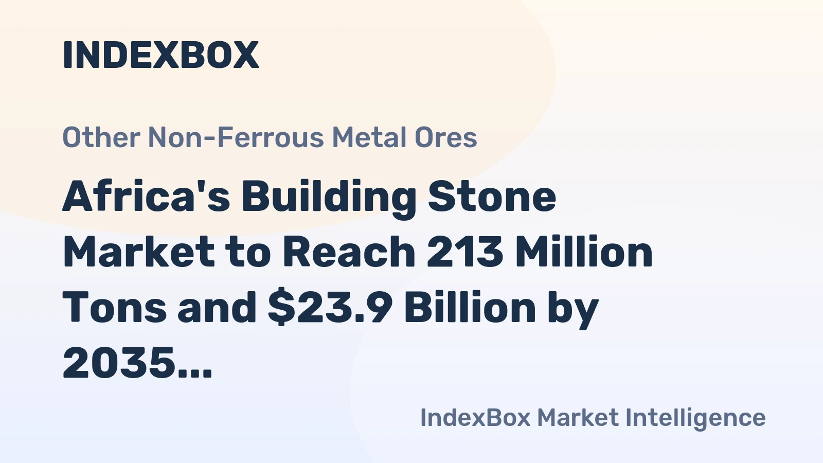 Africa's Building Stone Market to Reach 213 Million Tons and $23.9 Billion by 2035