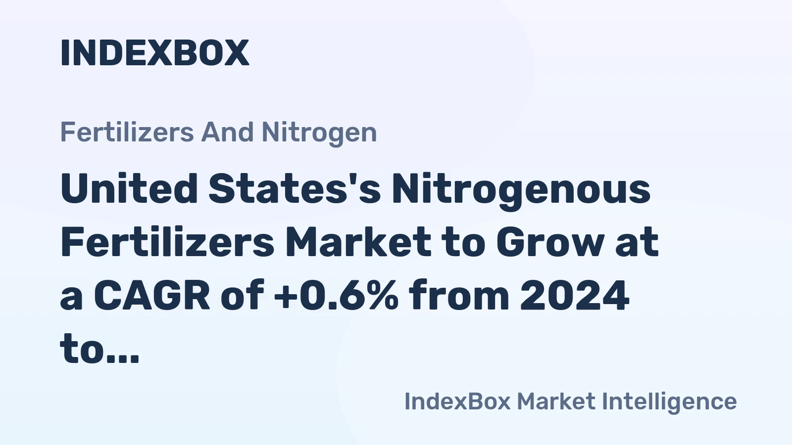United States's Nitrogenous Fertilizers Market to Grow at a CAGR of +0.6% from 2024 to 2035, Reaching $14.1B in Value by 2035