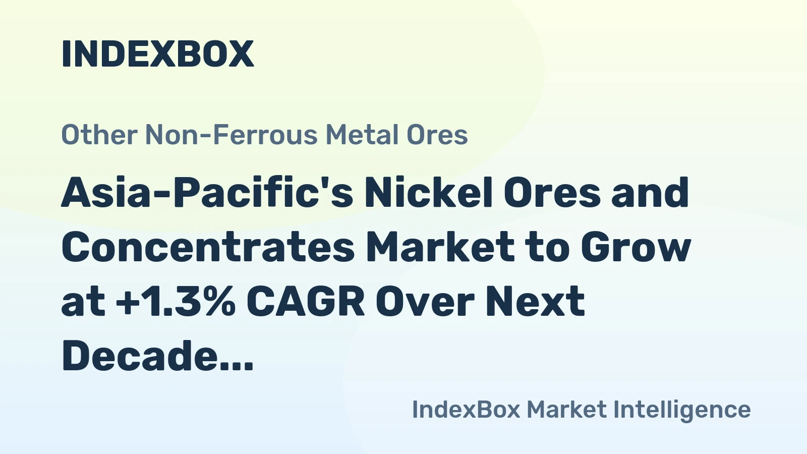 Asia-Pacific's Nickel Ores and Concentrates Market to Grow at +1.3% CAGR Over Next Decade