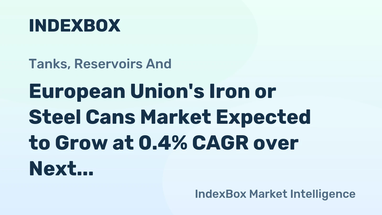 European Union's Iron or Steel Cans Market Expected to Grow at 0.4% CAGR over Next Decade