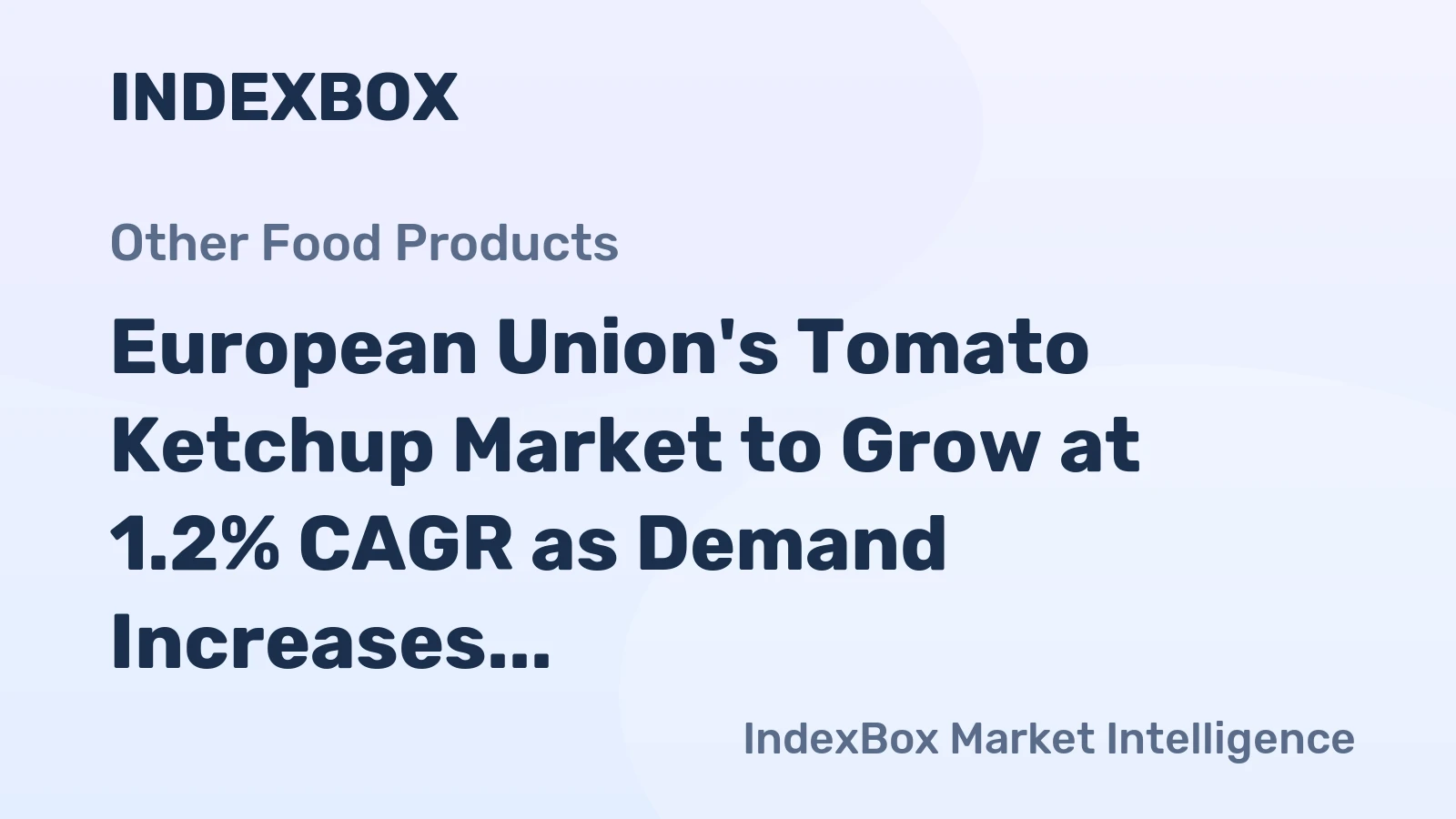 European Union's Tomato Ketchup Market to Grow at 1.2% CAGR as Demand Increases