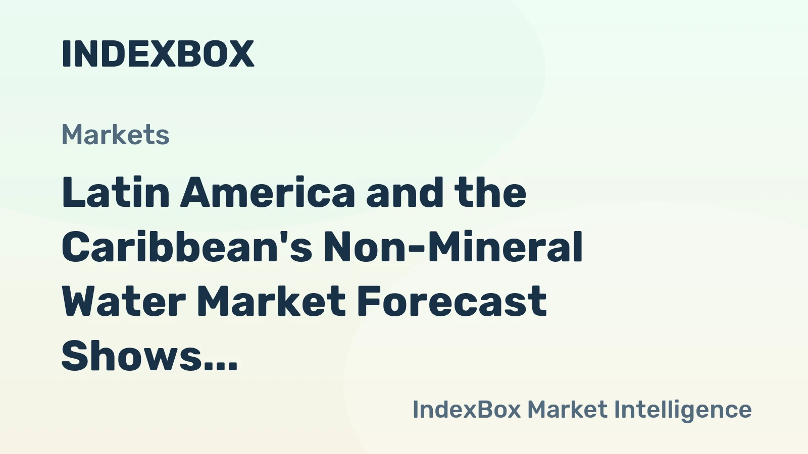 Latin America and the Caribbean's Non-Mineral Water Market Forecast Shows Modest Growth With a +1.6% CAGR in Value