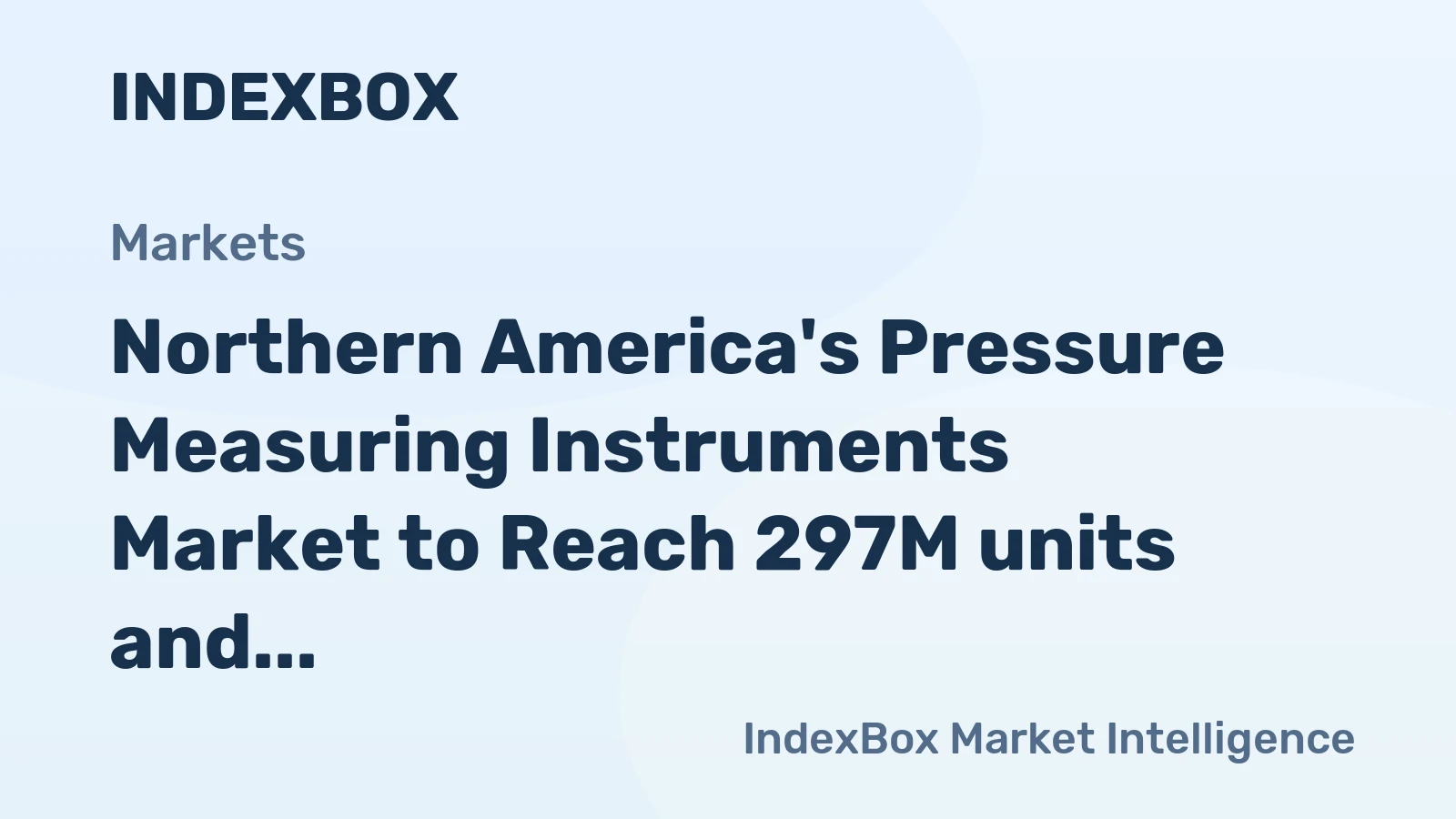 Northern America's Pressure Measuring Instruments Market to Reach 297M units and $3.2B by 2035