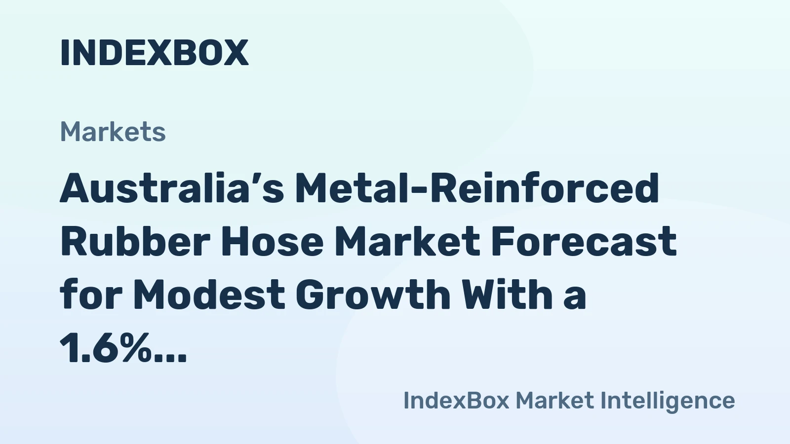Australia’s Metal-Reinforced Rubber Hose Market Forecast for Modest Growth With a 1.6% CAGR